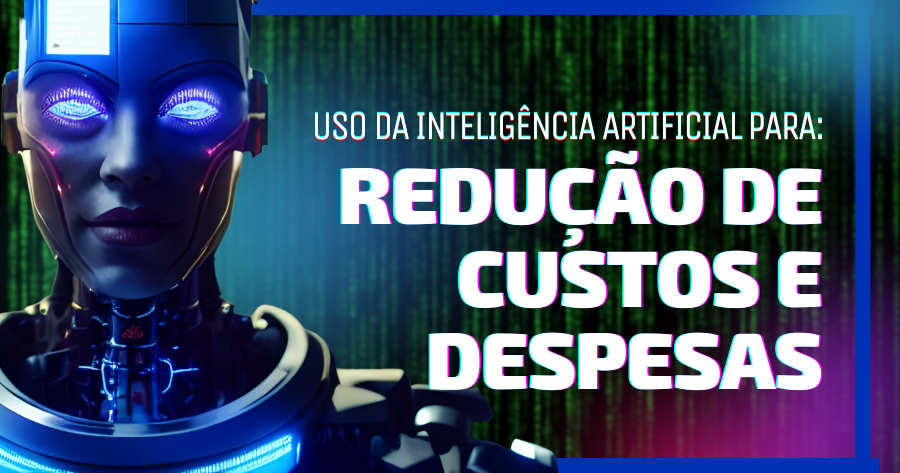 Como reduzir custos e diminuir despesas usando IA - Inteligência ...